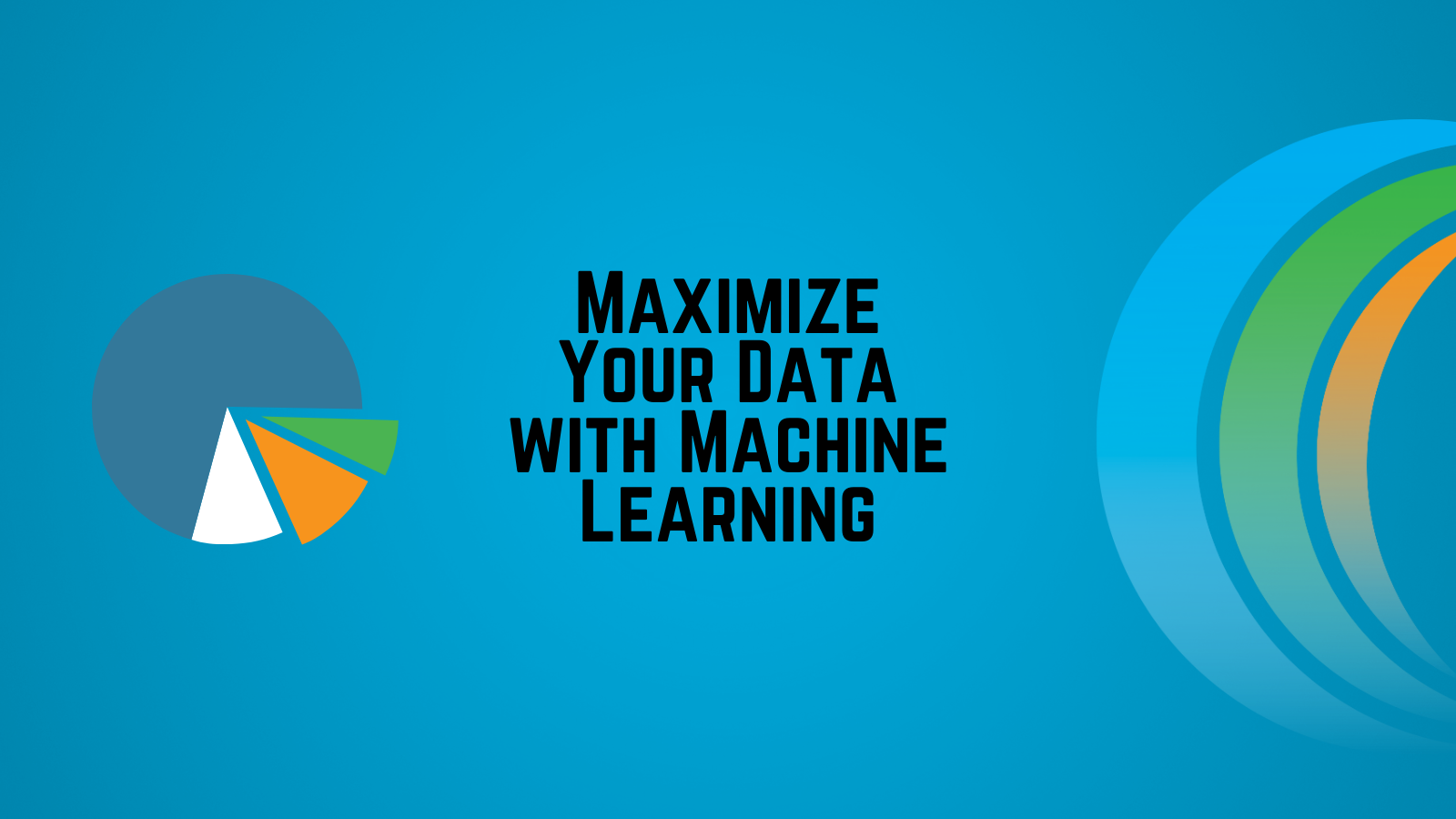 Maximize Your Data With Machine Learning
